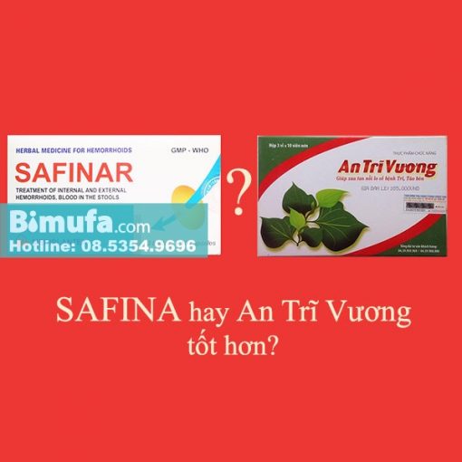 So sánh tác dụng Safinar hay An Trĩ Vương tốt hơn, giá bán, mua ở đâu?